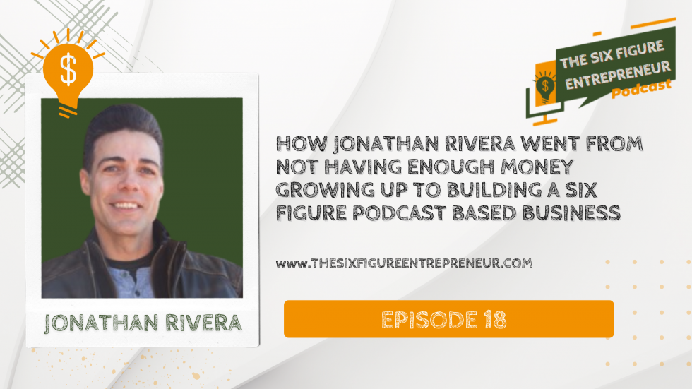 Episode 18: How Jonathan Rivera Went From Not Having Enough Money ...