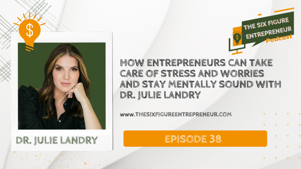Episode 38: How Entrepreneurs Can Take Care Of Stress And Worries And ...